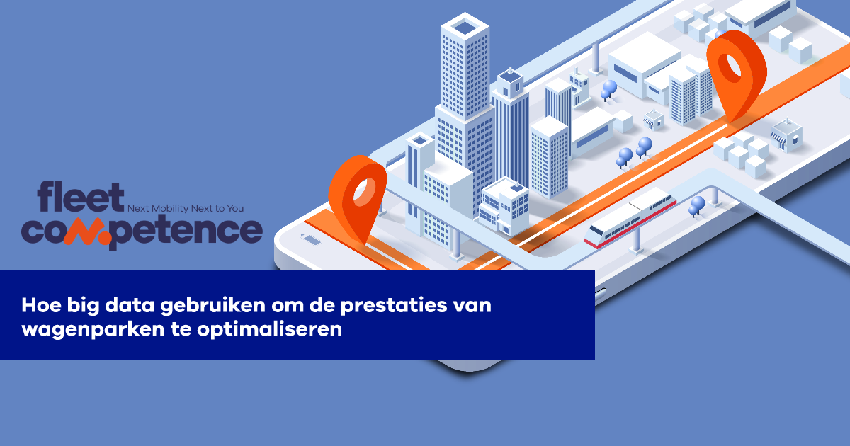 Big data gebruiken in wagenparkbeheer | fleetcompetence